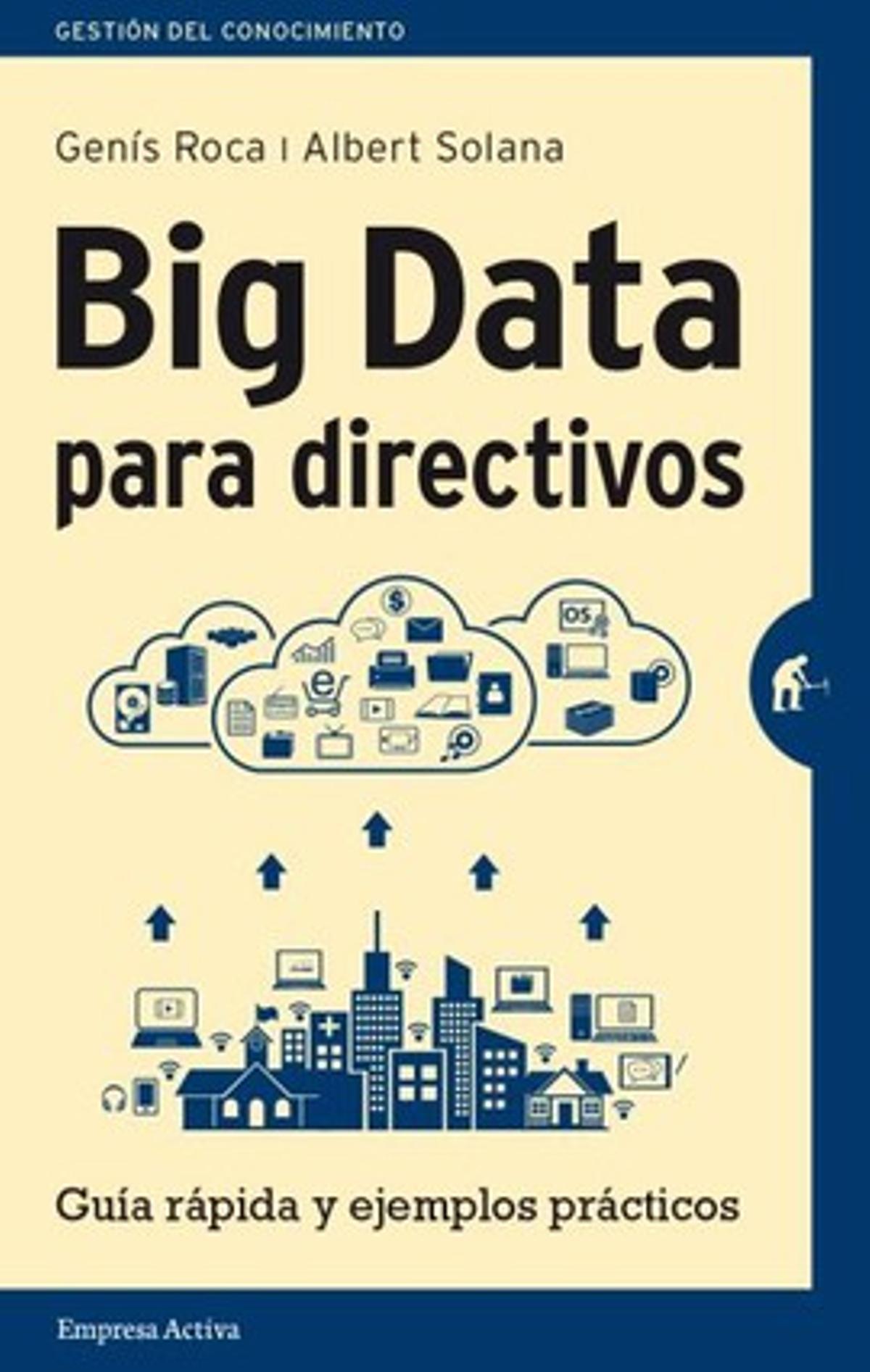 Lanzada 'Big Data para directivos', una guía para aprovechar los datos